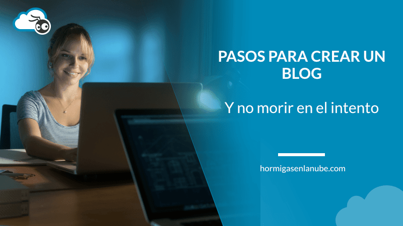 7 pasos para crear un blog y no morir en el intento