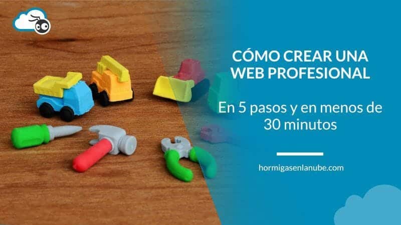 Cómo crear una web profesional desde cero en 5 pasos y 30 minutos