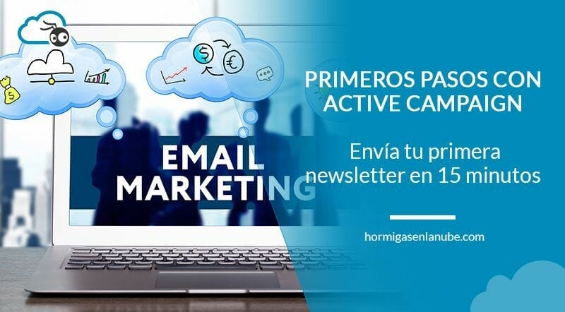 Primeros pasos con Active Campaign: crea tu newsletter a la de ya